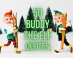 50 Buddy The Elf Quotes - BeCentsational